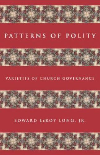 Patterns of Polity : Varieties of Church Governance by Edward LeRoy ...