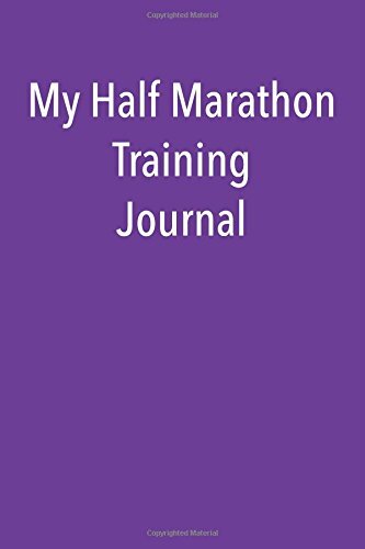 MY HALF MARATHON TRAINING JOURNAL: BLANK LINED JOURNAL By Passion ...