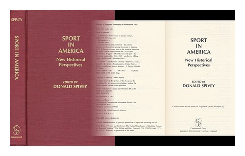 SPIVEY, DONALD Sport in America - New Historical Perspectives 1985 ...