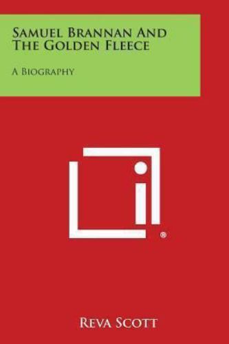 Samuel Brannan and the Golden Fleece : A Biography by Reva Scott (2013 ...
