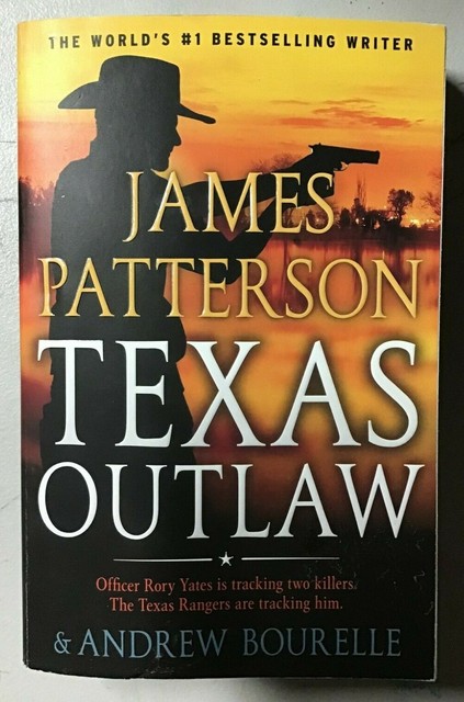 A Texas Ranger Thriller Ser.: Texas Outlaw by James Patterson (2020 ...