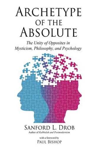 Archetype of the Absolute: The Unity of Opposites in Mysticism ...