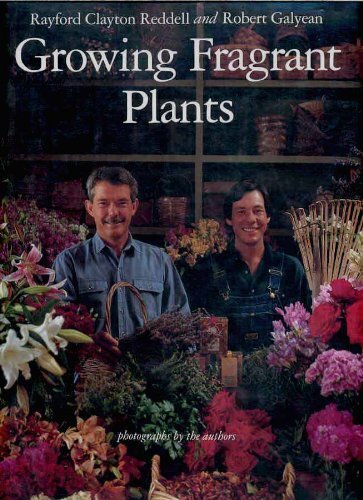 Growing Fragrant Plants By Rayford Clayton Reddell, Robert Galye ...
