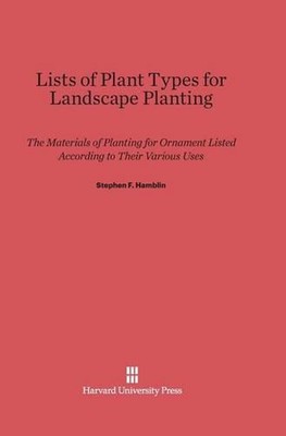 Lists of Plant Types for Landscape Planting: The Materials of Planting ...
