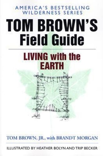 Tom Brown's Field Guide to Living with the Earth Tom, Jr., Brown ...