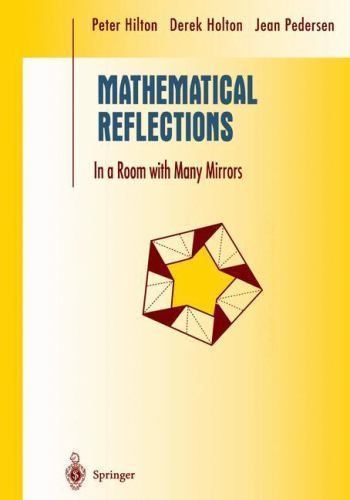 Undergraduate Texts in Mathematics Ser.: Mathematical Reflections : In a Room with Many Mirrors ...