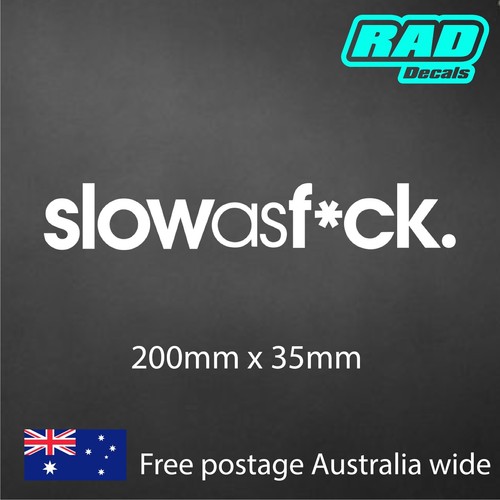Slow As F*ck Die Cut Car Decal Funny Vinyl Sticker JDM Hoon Drift Turbo ...