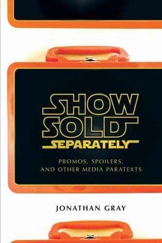 Show Sold Separately : Promos, Spoilers, and Other Media Paratexts by ...