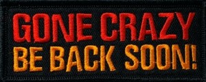 Gone Crazy Be Back Soon Embroidered Vest Patch Funny B-37 | eBay