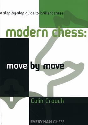 Modern Chess - Move by Move : A Step-By-Step Guide to Brilliant Chess ...
