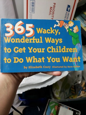 365 Wacky, Wonderful Ways To Get Your Children To Do What You Want ...