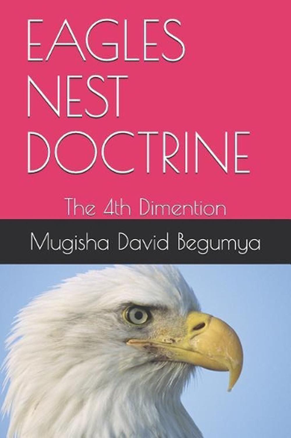Eagles Nest Doctrine: The 4th Dimention by Mugisha David Begumya ...