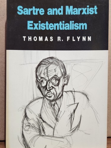 Sartre and Marxist Existentialism by Thomas R. Flynn (1986) 9780226254661| eBay