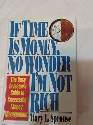 If Time Is Money No Wonder I'm Not Rich: Busy Investor's Guide to ...
