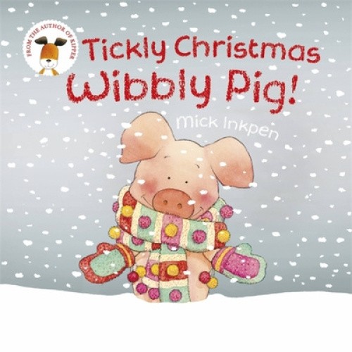Wibbly Pig: Tickly Christmas Wibbly Pig (Wibbly Pig) by Inkpen, Mick ...