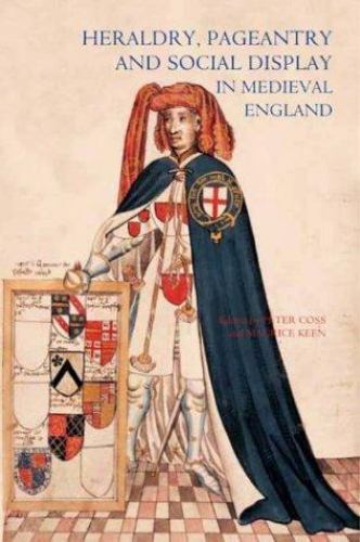Heraldry, Pageantry and Social Display in Medieval England by Adrian ...