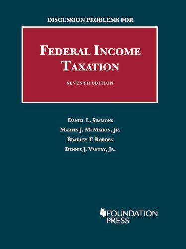 Discussion Problems for Federal Income Taxation (University Casebook ...