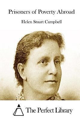 Prisoners of Poverty Abroad by Helen Stuart Campbell (2015, Trade ...