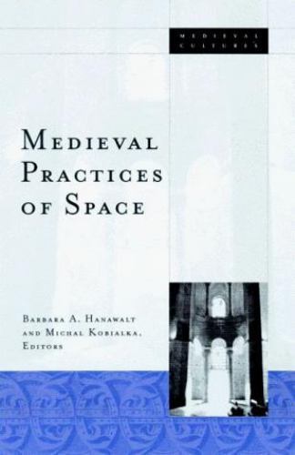 Medieval Practices of Space by Barbara A. Hanawalt (2000, Trade ...