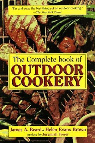 Complete Book of Outdoor Cookery by Helen Evans Brown, James Beard and ...