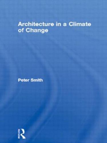 Architecture in a Climate of Change by Peter Smith (2001, Trade ...