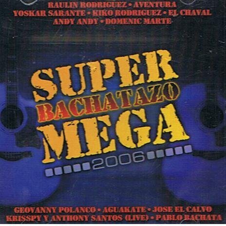 Super Bachatazo Mega 2006 [Perform, Super Bachatazo Mega 2006, Audio CD ...