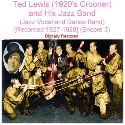 Ted Lewis (1920’s Crooner) and His Jazz Band [Recorded 1927 - 1928 ...