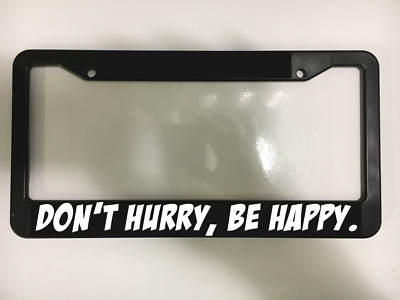 Don't Hurry Be Happy Safe Driver Funny Peace Student Road License Plate ...