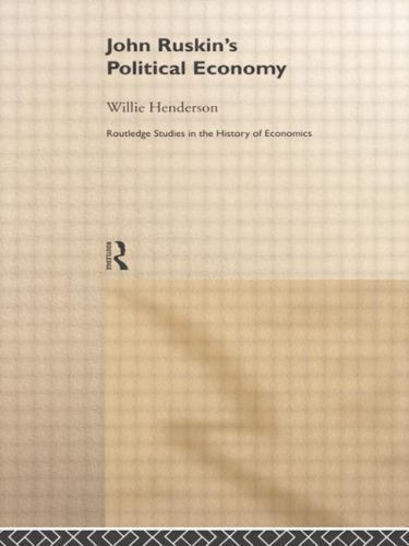 Routledge Studies in the History of Economics Ser.: John Ruskin's ...