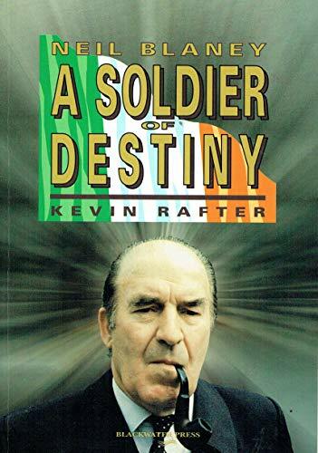 Neil Blaney - Soldier of Destiny by Kevin Rafter 0861214838 FREE ...