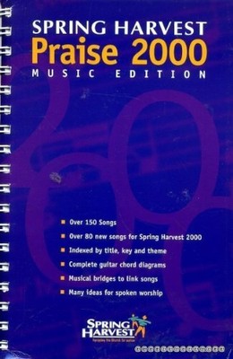 Spring Harvest Praise 2000: [154 Songs of Worship, Praise and ...