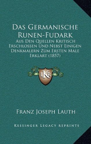 DAS GERMANISCHE RUNEN-FUDARK: AUS DEN QUELLEN KRITISCH By Franz Joseph ...