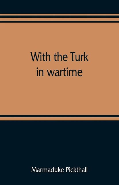 With The Turk in Wartime von Marmaduke Pickthall (2019, Taschenbuch ...
