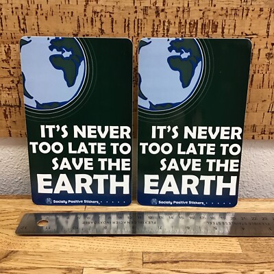 "IT'S NEVER TOO LATE TO SAVE THE EARTH" 🌎 Sticker (x2) - 4x6.5 ...