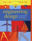 ENGINEERING DESIGN: A PROJECT-BASED INTRODUCTION By Clive L. Dym & Mint ...