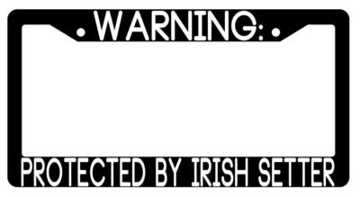 Warning Protected By Irish Setter Black Plastic License Plate Frame ...