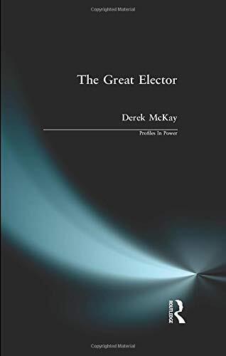THE GREAT ELECTOR: FREDERICK WILLIAM OF BRANDENBURG - By Derek Mckay ...