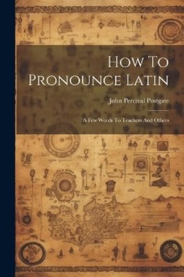 John Percival Postgate How To Pronounce Latin (Paperback) (UK IMPORT ...
