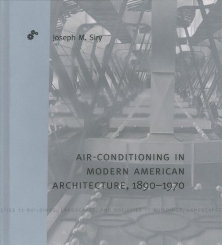 Air-Conditioning in Modern American Architecture, 1890?1970 ...