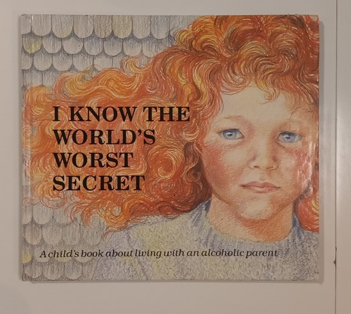 I Know the World Worst Secret: A Child's Book about Living with w An ...