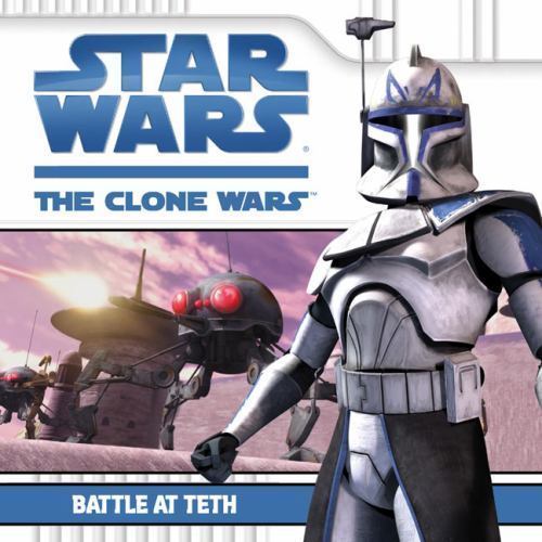 Battle at Teth (Star Wars: The Clone Wars) by Kirsten Mayer ...
