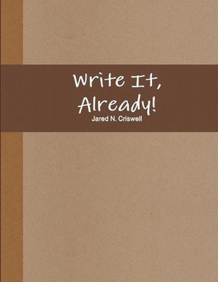 Write It, Already! by Jared Criswell (English) Paperback Book ...
