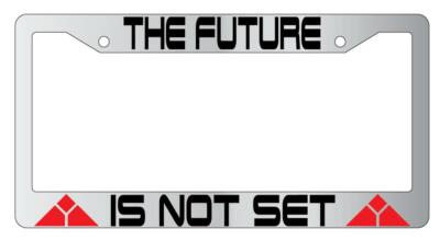 The Future Is Not Set Chrome Plastic License PlateFrame Terminator | eBay