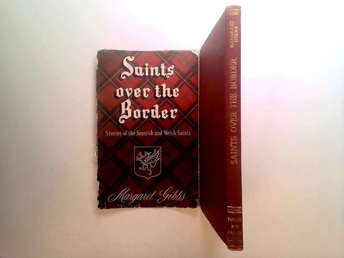 SAINTS OVER THE BORDER: STORIES OF THE SCOTTISH AND WELSH SAINTS ...