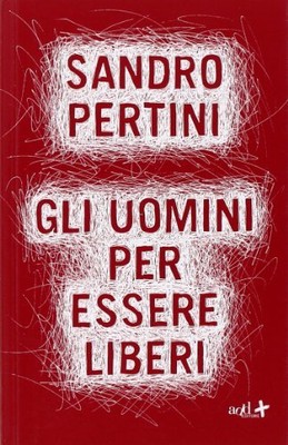 9788896873472 Gli uomini per essere liberi - Sandro Pertini,P. Pierri ...