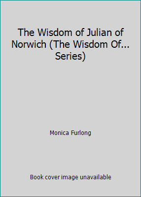 The Wisdom of Julian of Norwich (The Wisdom Of... Series) by Monica ...