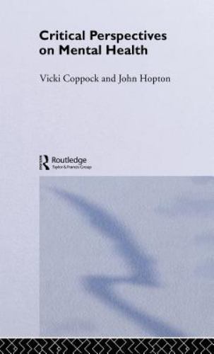 Critical Perspectives on Mental Health by John Hopton and Vicki Coppock ...