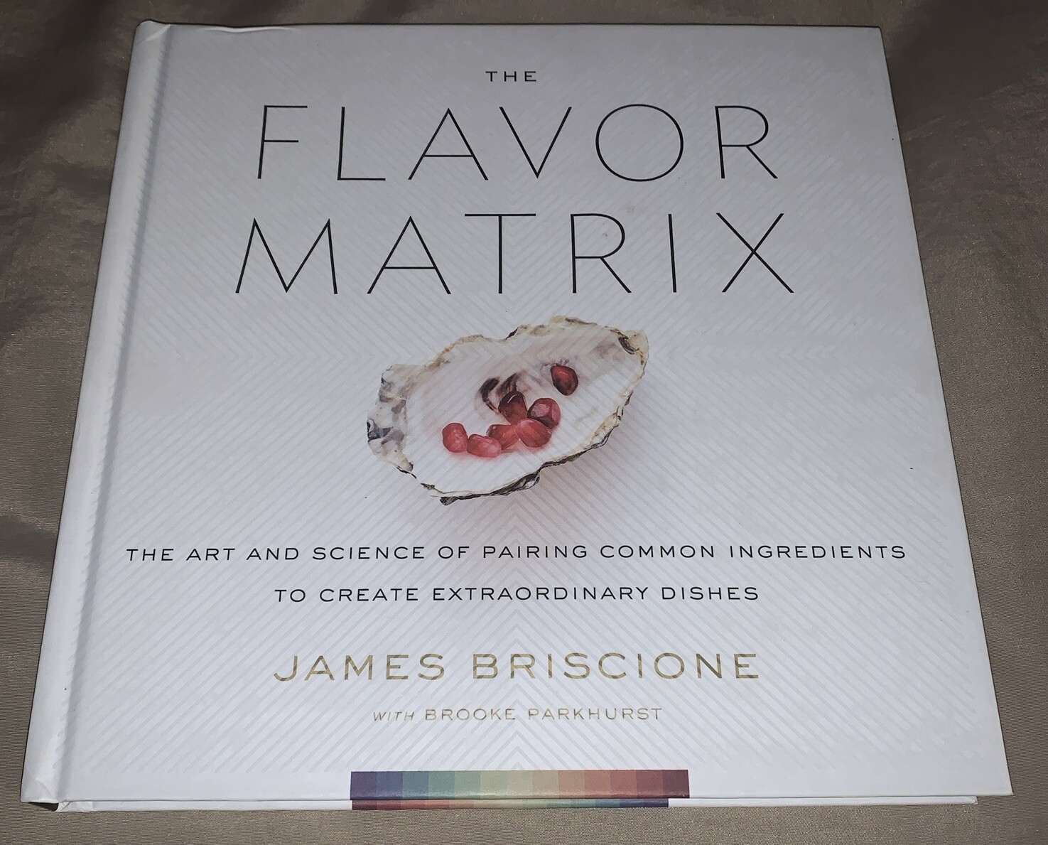 The Flavor Matrix: Art & Science of Pairing Common Ingredients Cookbook ...