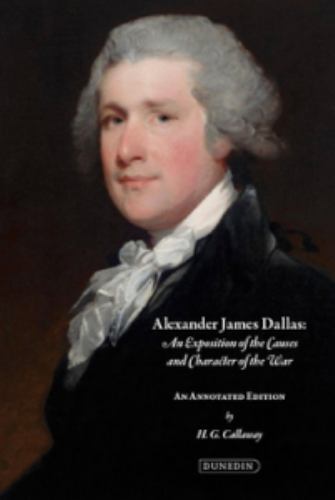 Alexander James Dallas an Exposition of the Causes and Character of the ...