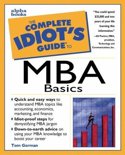 The Complete Idiot's Guide to MBA Basics by Gorman, Tom 28621646 | eBay